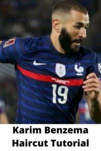 Karim Benzema Haircut: [Hairstyle Name, Tutorial, FAQs]